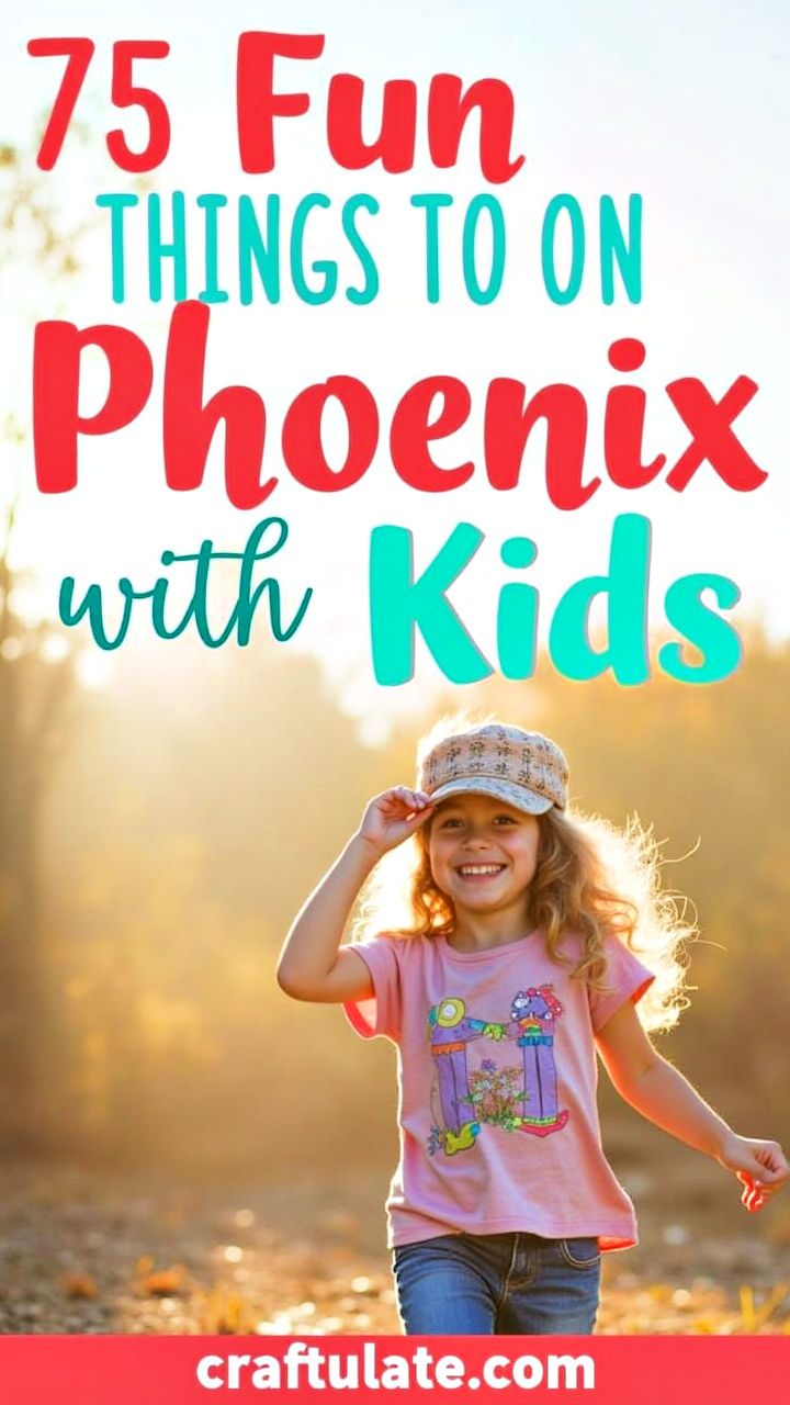 75 Fun Things to Do in Phoenix with Kids (2024 Updated) - Craftulate