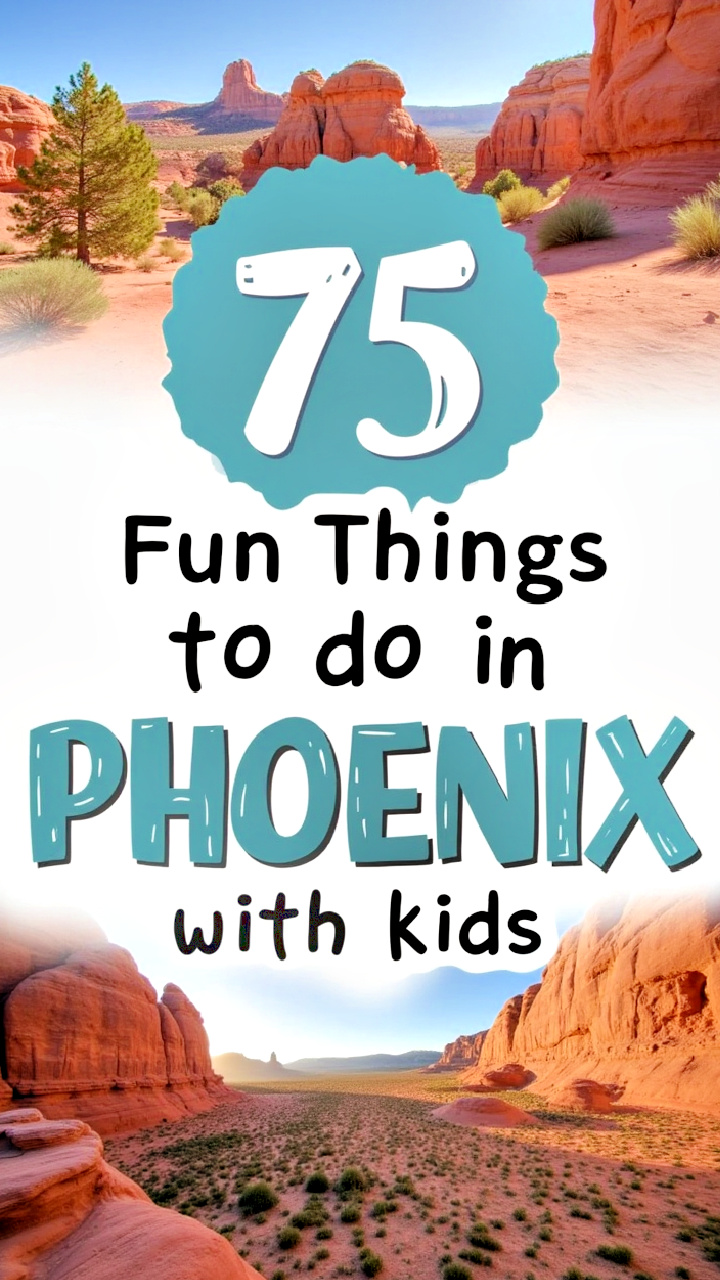 75 Fun Things to Do in Phoenix with Kids (2025 Updated) - Craftulate